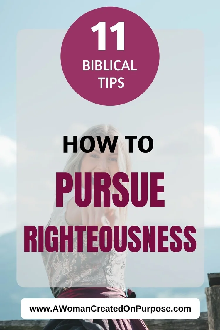 How to Pursue Righteousness: 11 Biblical Tips