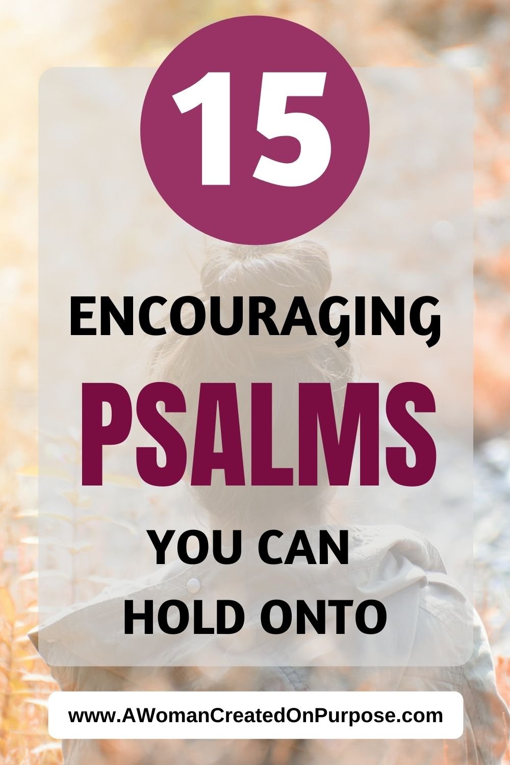 15 Encouraging Psalms for the Christian Woman