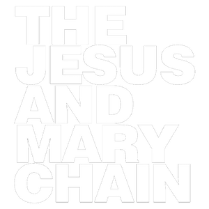 THE JESUS AND MARY CHAIN