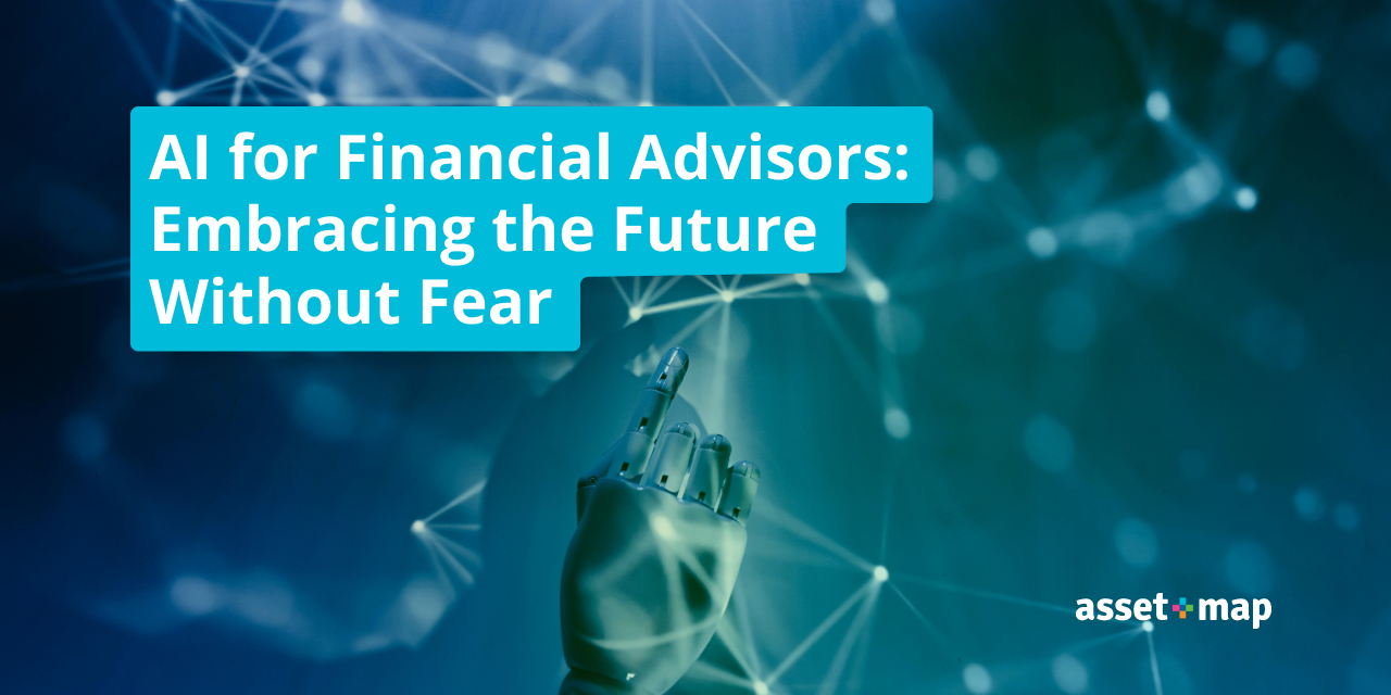 AI for Financial Advisors: Embracing the Future Without Fear — Asset-Map