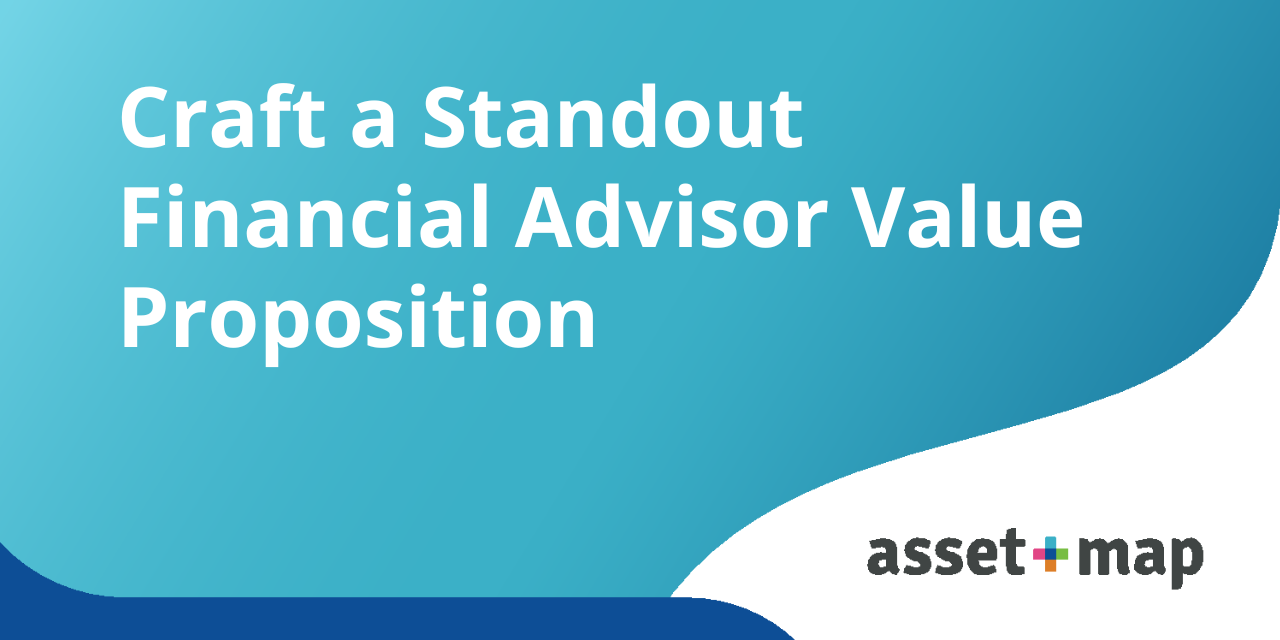 Craft a Standout Financial Advisor Value Proposition — Asset-Map