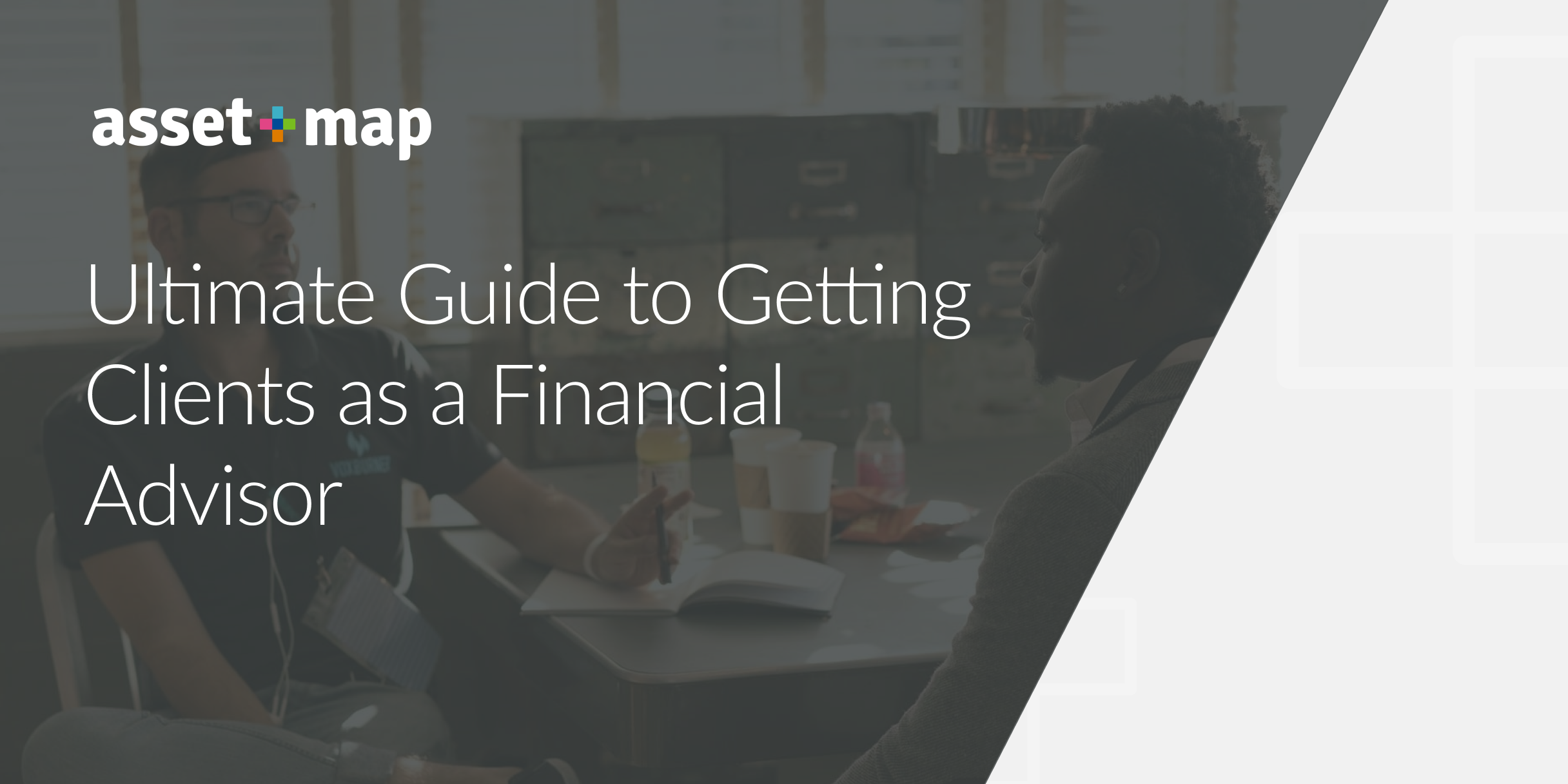 Ultimate Guide to Getting Clients as a Financial Advisor — Asset-Map