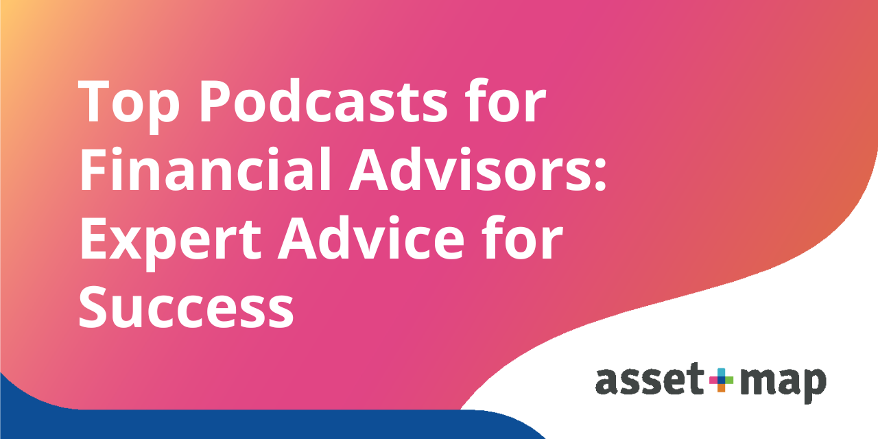 Top Podcasts for Financial Advisors: Expert Advice for Success — Asset-Map