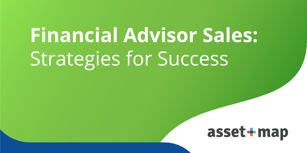Financial Advisor Sales: Strategies for Success — Asset-Map