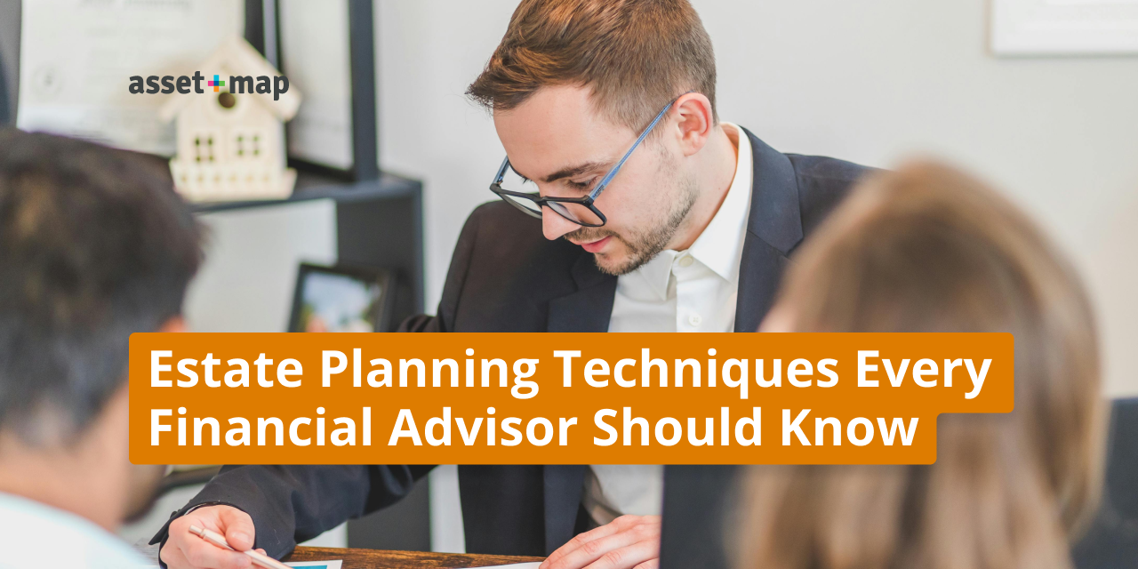 Estate Planning Techniques Every Financial Advisor Should Know Asset Map