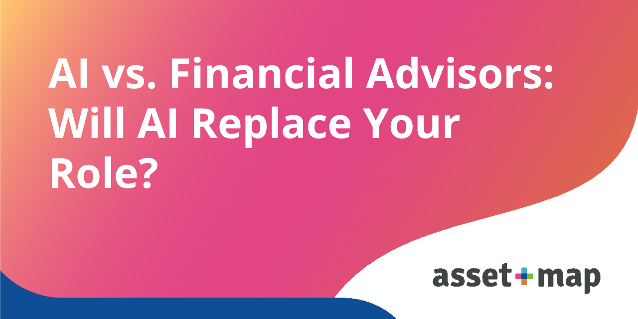 Ai Vs Financial Advisors Will Ai Replace Your Role Asset Map