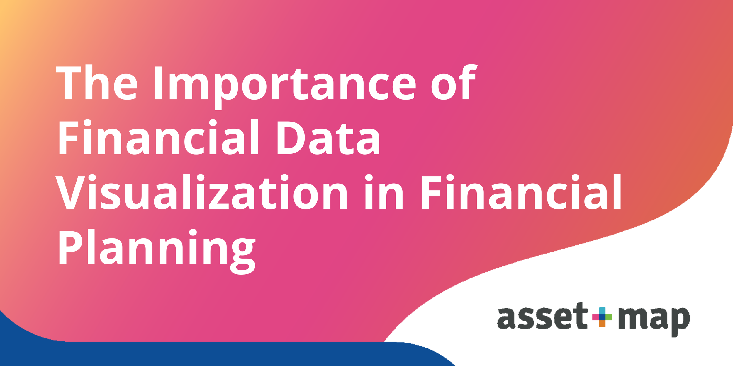 The Importance of Financial Data Visualization in Financial Planning ...