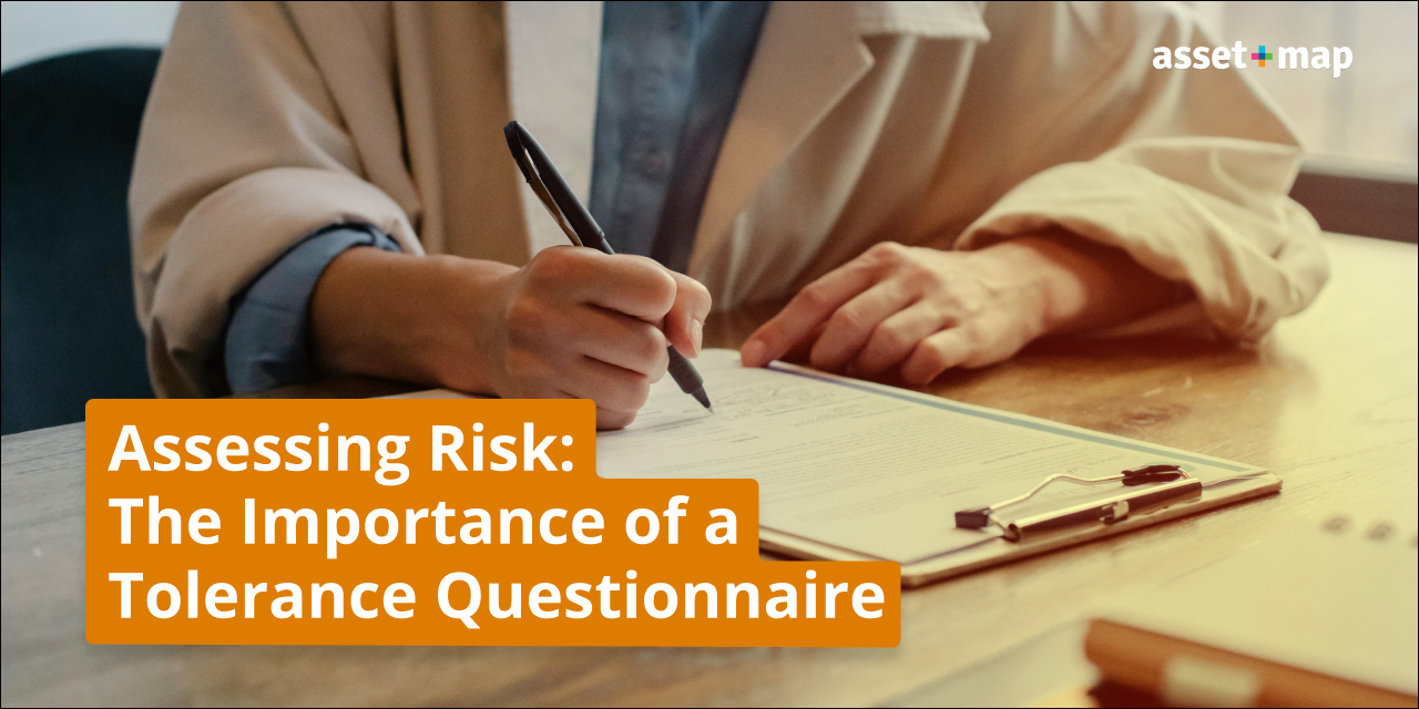 Assessing Risk: The Importance of a Tolerance Questionnaire — Asset-Map