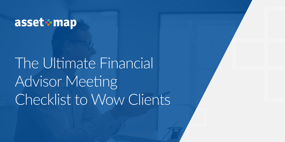 The Ultimate Financial Advisor Meeting Checklist to Wow Clients — Asset-Map