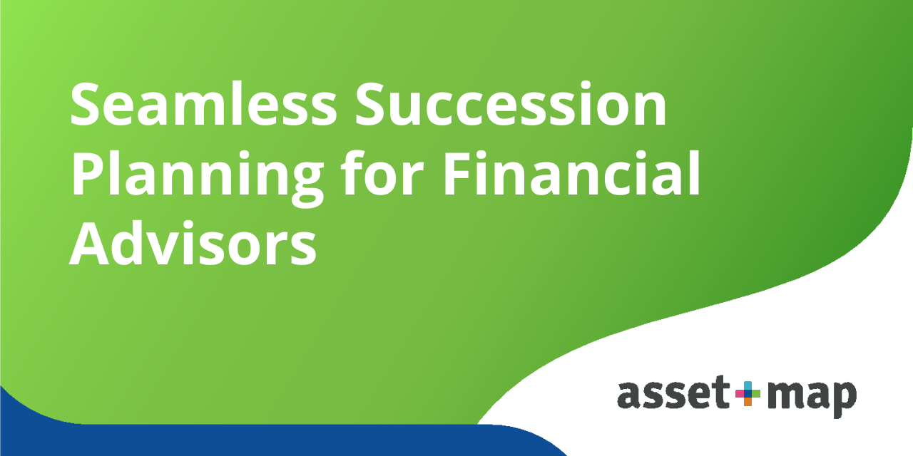 Seamless Succession Planning for Financial Advisors — Asset-Map