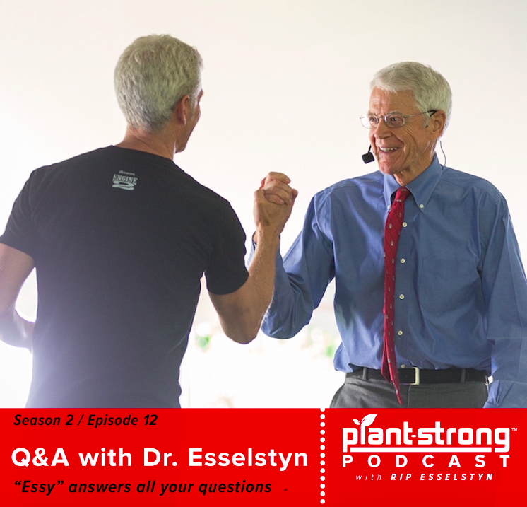 #35: Q&A with Dr. Esselstyn — PLANTSTRONG Podcast