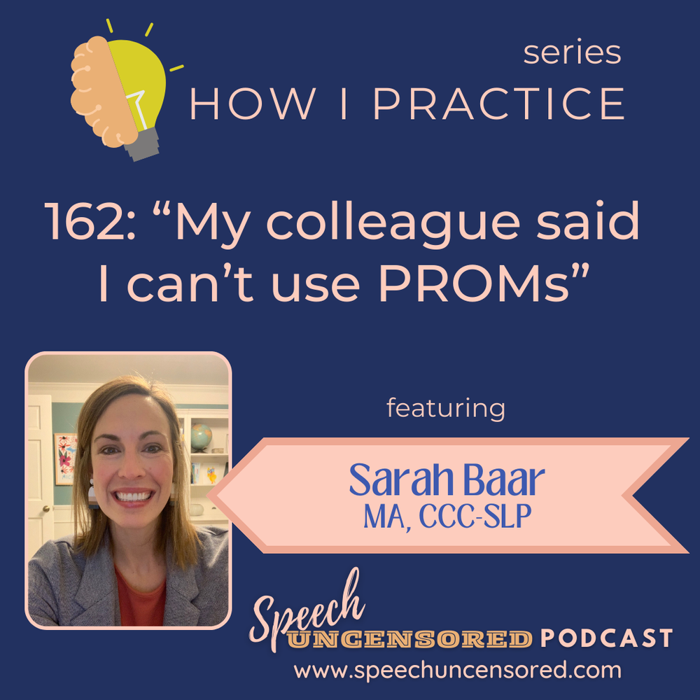 162: “My colleague said I can’t use PROMs” with Sarah Baar, MA, CCC-SLP ...