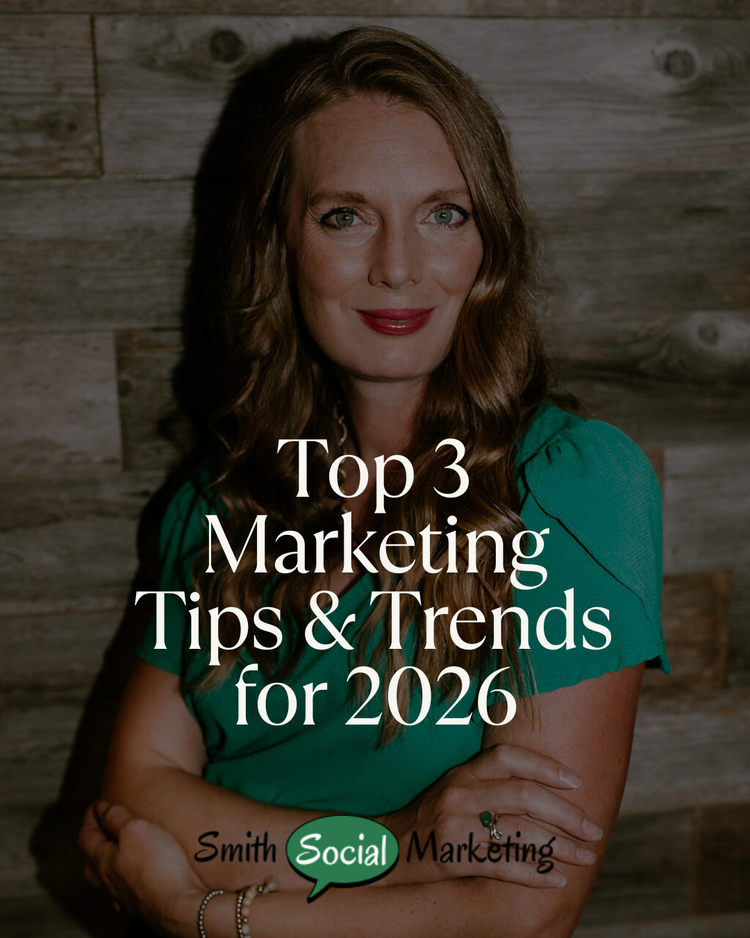 Top 3 Marketing Tips & Trends to Watch in 2026 — Smith Social Marketing