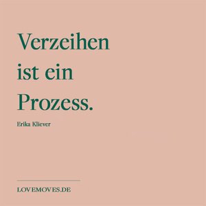 Verzeih mir! Erika Kliever über Verzeihen in einer Beziehung. — Love Moves