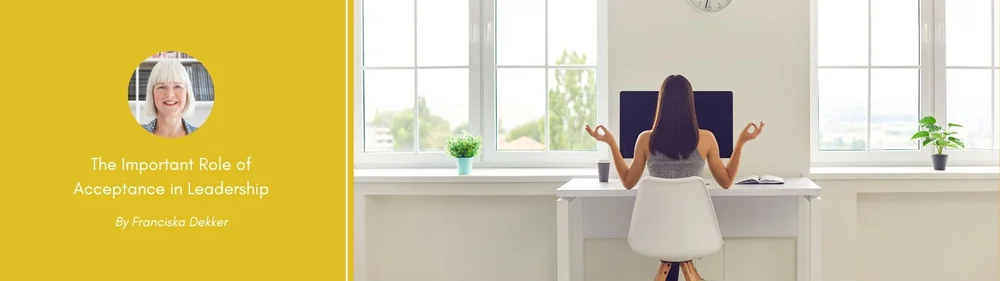 The Important Role of Acceptance in Leadership — Lead True