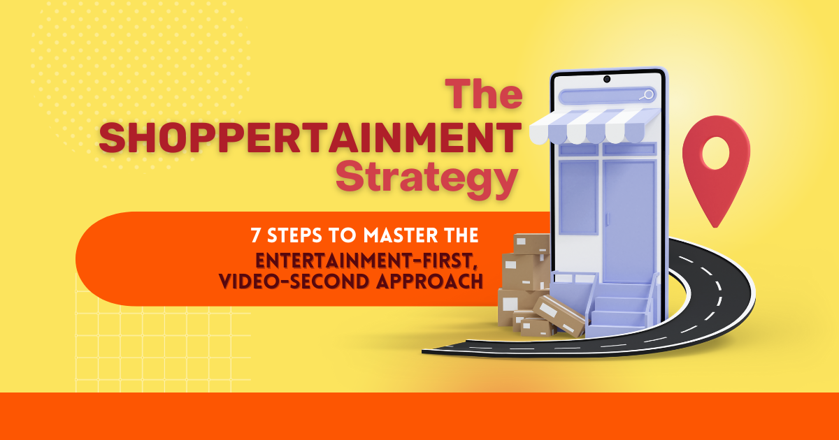 SHOPPERTAINMENT STRATEGY: 7 WAYS TO MASTER THE ENTERTAINMENT-FIRST ...
