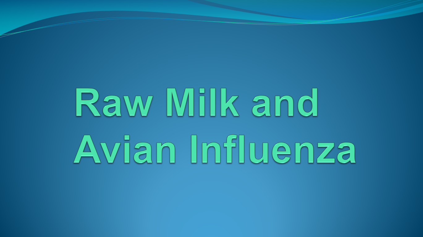 10 Important Facts about Raw Milk and H5N1 Avian Flu — Raw Milk Institute
