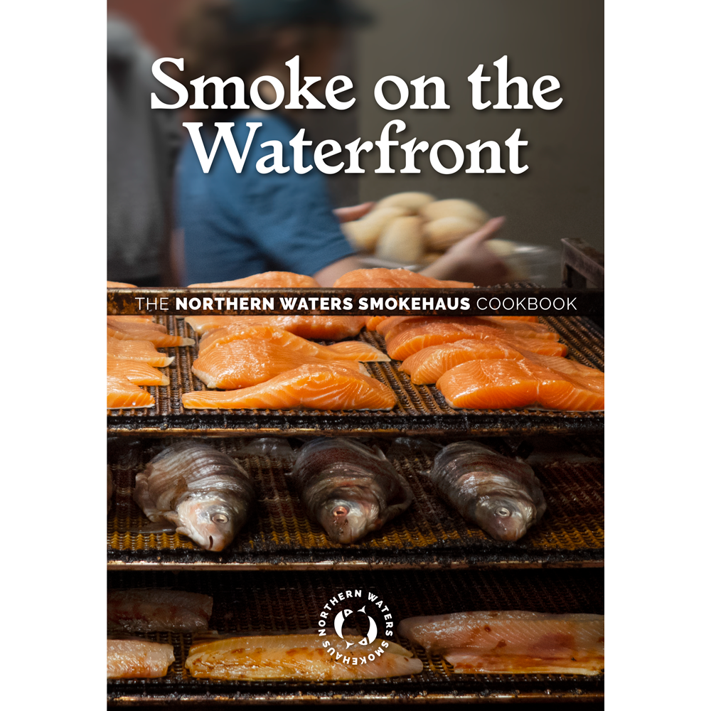 Smoke on the Waterfront: A Northern Waters Smokehaus Cookbook ...