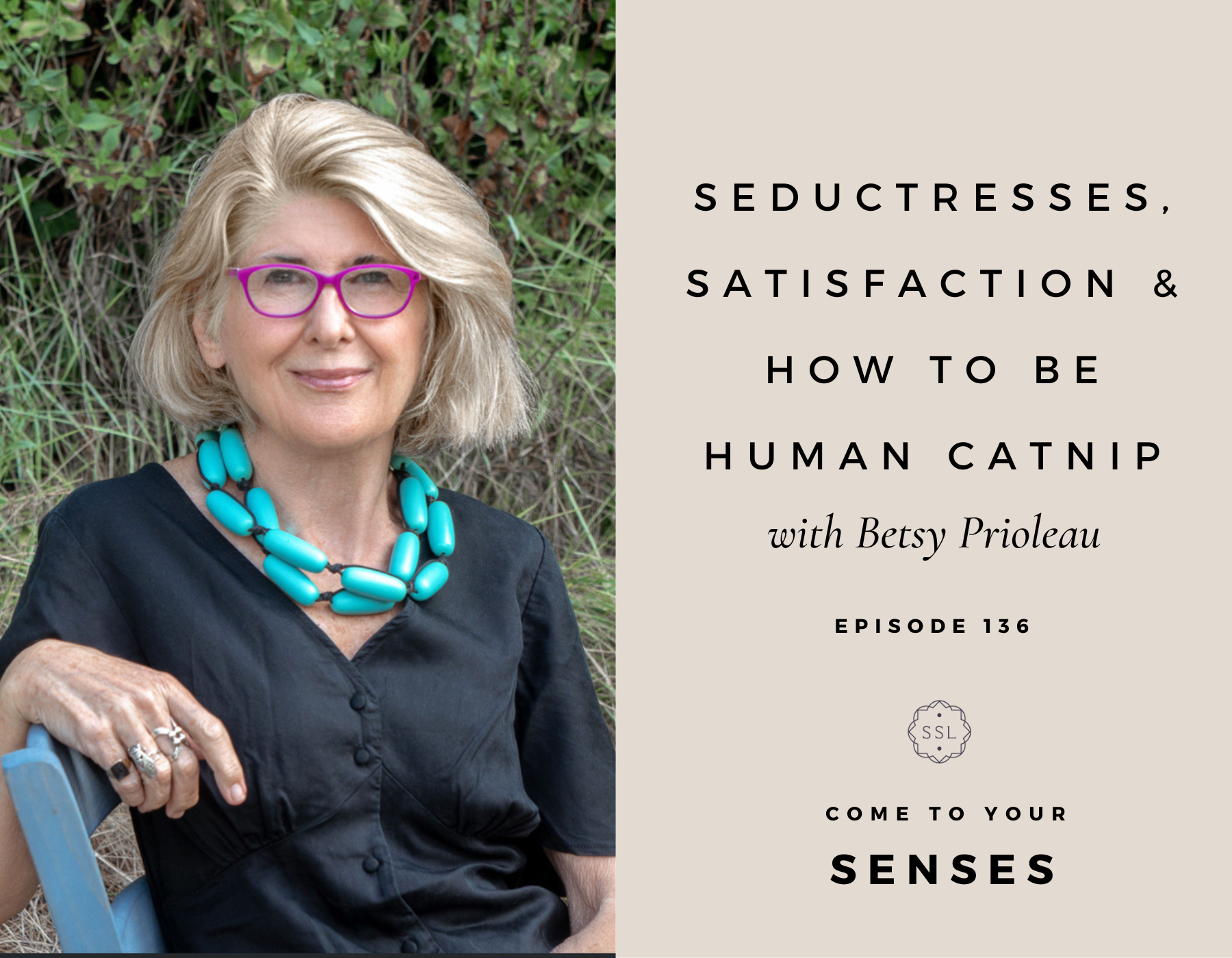 Episode 136 - Betsy Prioleau on Seductresses, Satisfaction & How To Be ...