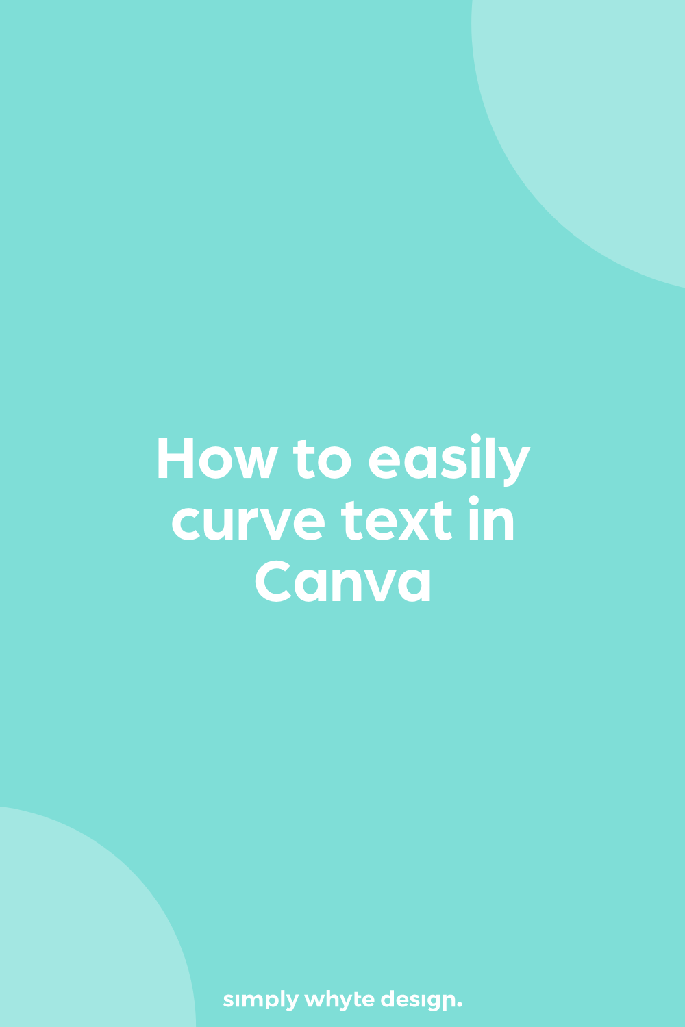 How to easily curve text in Canva — Simply Whyte Design