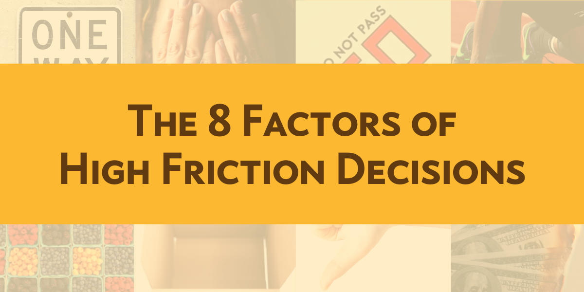 The 8 Factors of High Friction Decisions — Who First™
