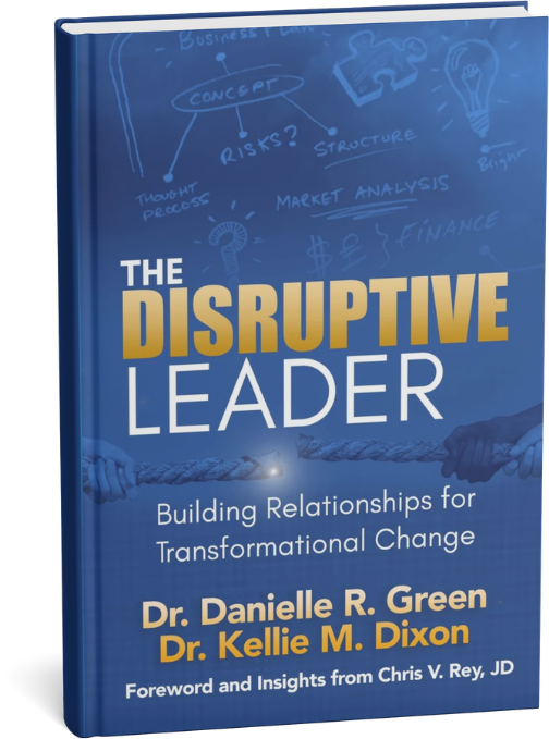 The Disruptive Leader: Building Relationships for Transformational ...