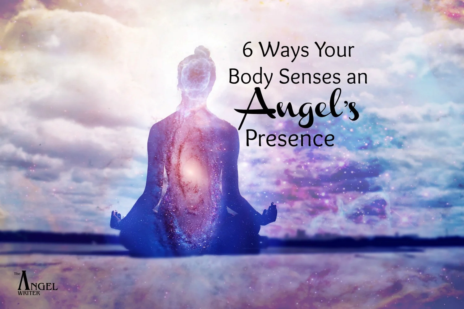6 Ways Your Body Senses an Angel’s Presence — The Angel Writer