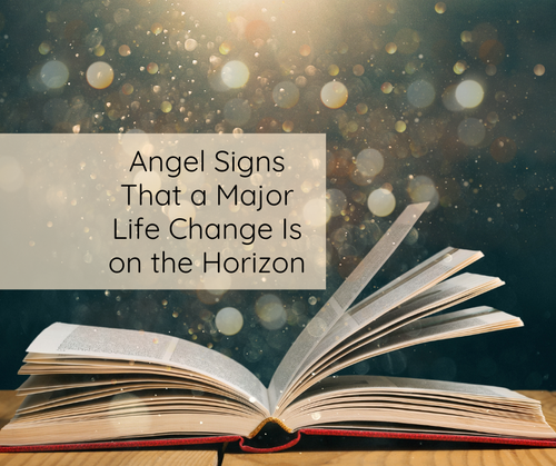 Angel Signs That a Major Life Change Is on the Horizon — The Angel Writer