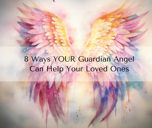 8 Ways Your Guardian Angel Can Help Loved Ones — The Angel Writer