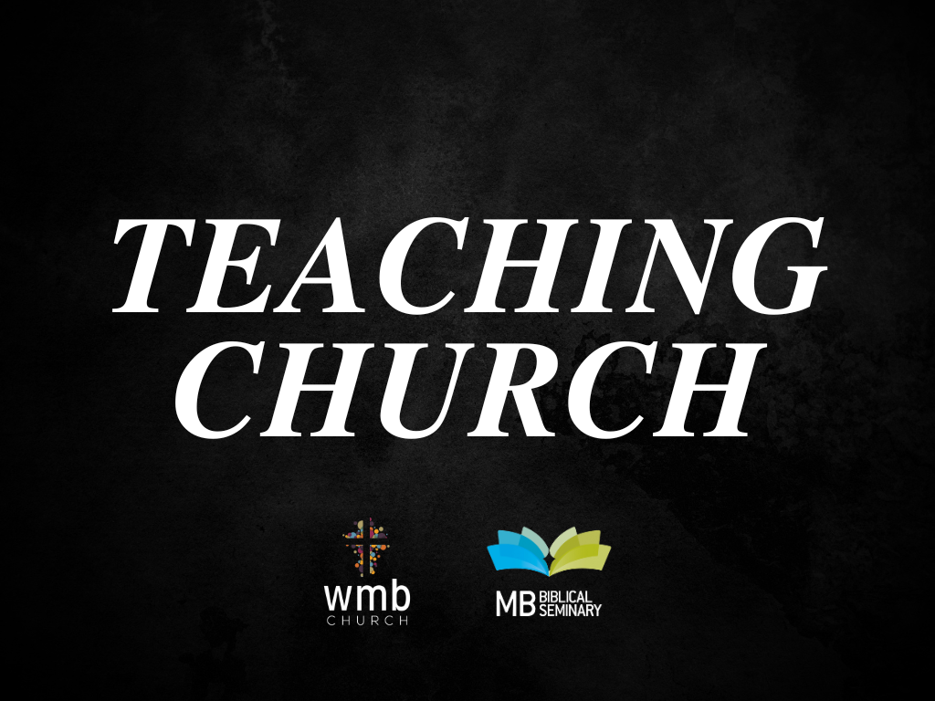 Teaching Church: Weekend — WMB Church