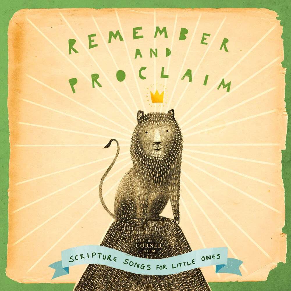 Remember and Proclaim: Scripture Songs for Little Ones — The Corner Room