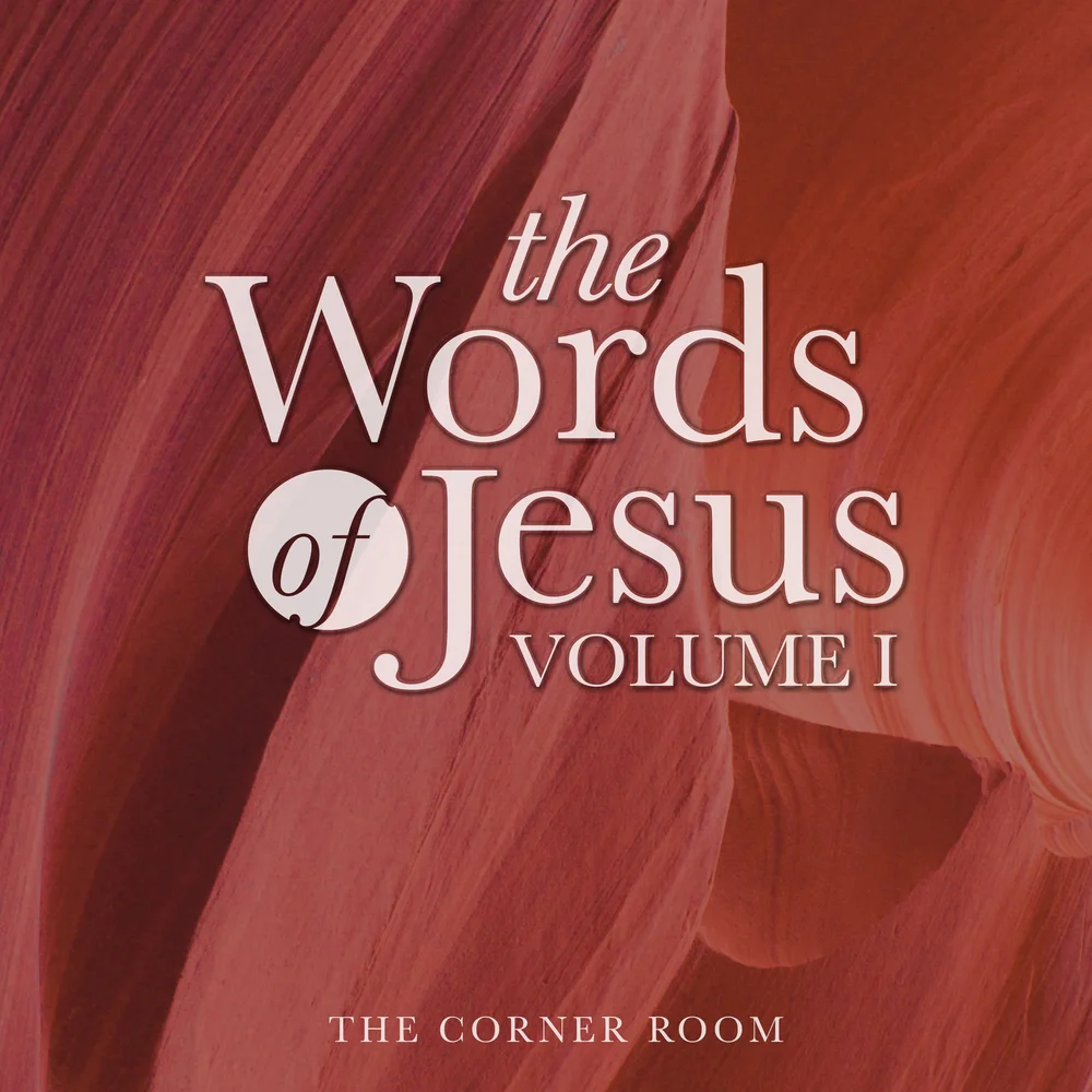 The Words of Jesus, Volume 1 — The Corner Room