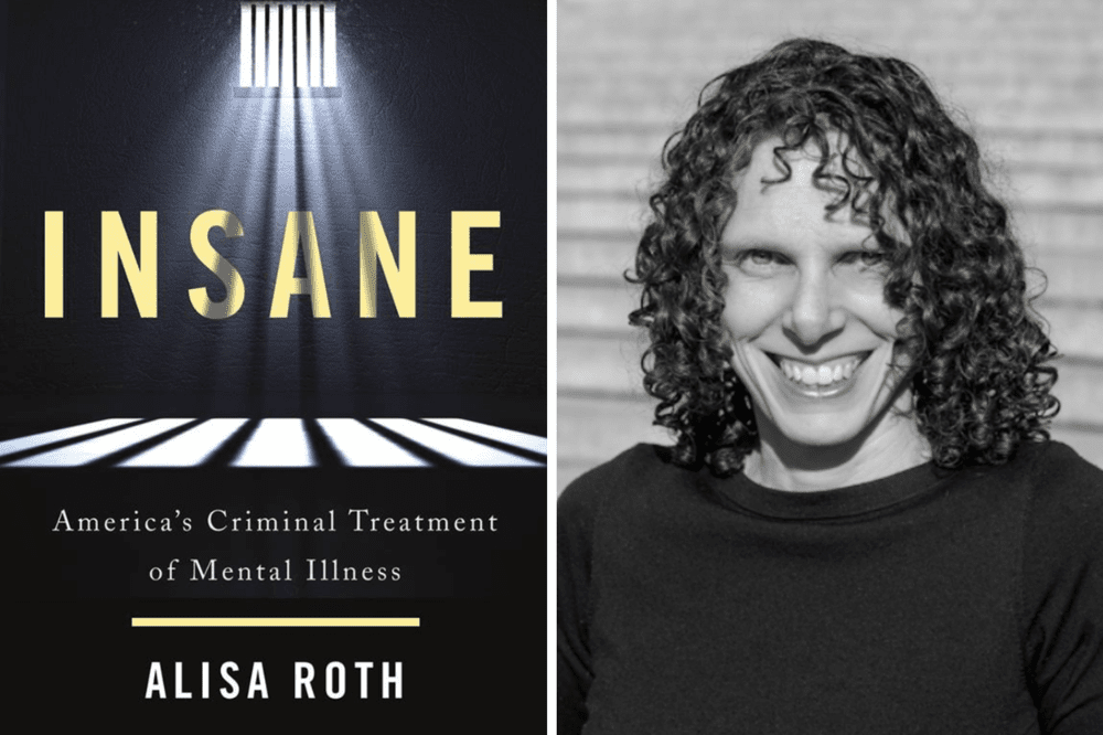 Alisa Roth on the criminalization of mental illness — Call To Mind