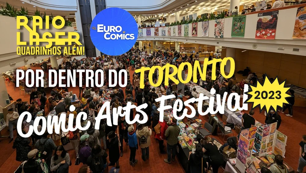 POR DENTRO DO TORONTO COMIC ARTS FESTIVAL 2023 — RAIO LASER