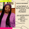 Honoring A Reproductive Justice Pioneer: An Interview with Loretta J ...