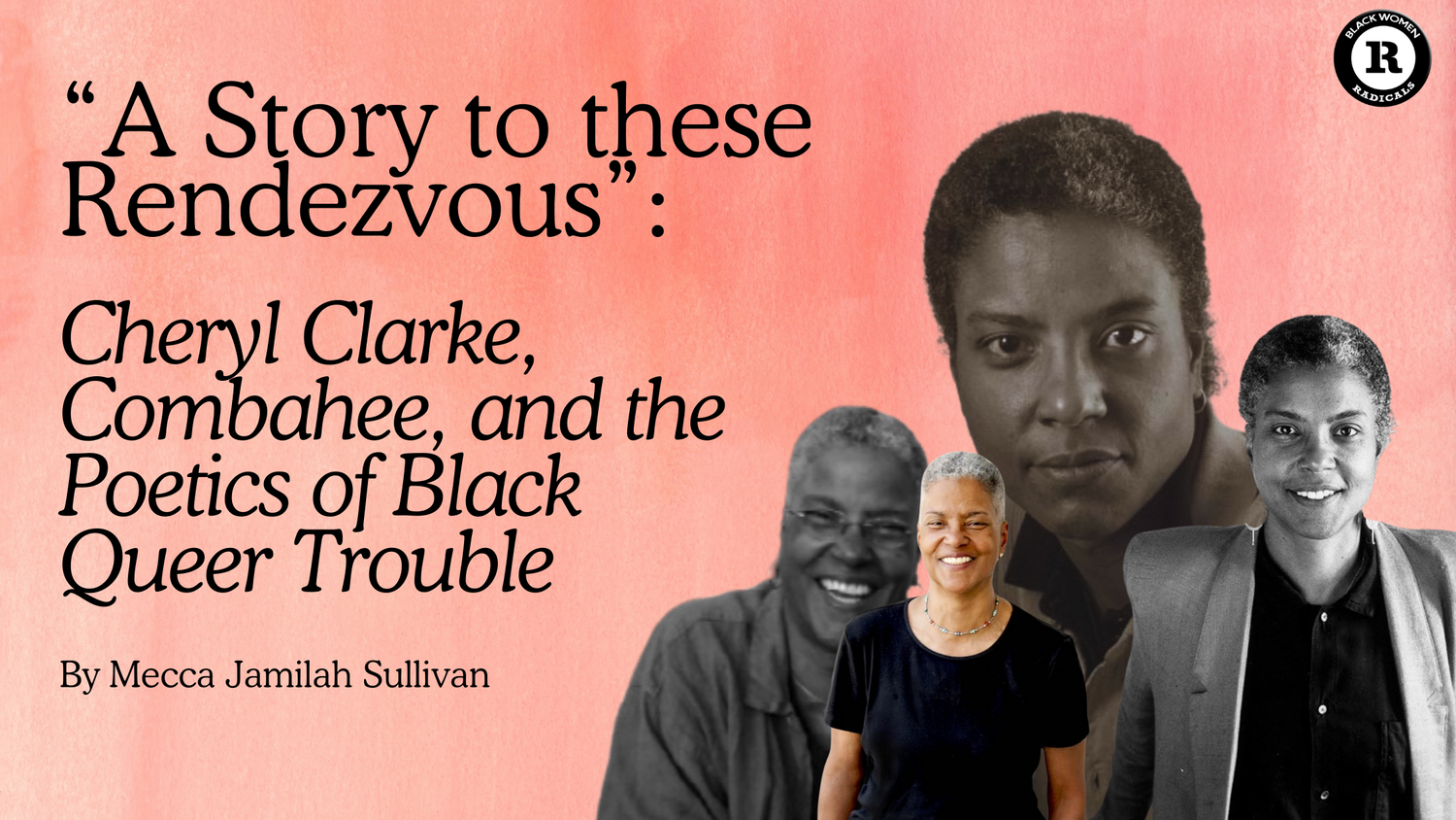 “A Story to these Rendezvous”: Cheryl Clarke, Combahee, and the Poetics ...