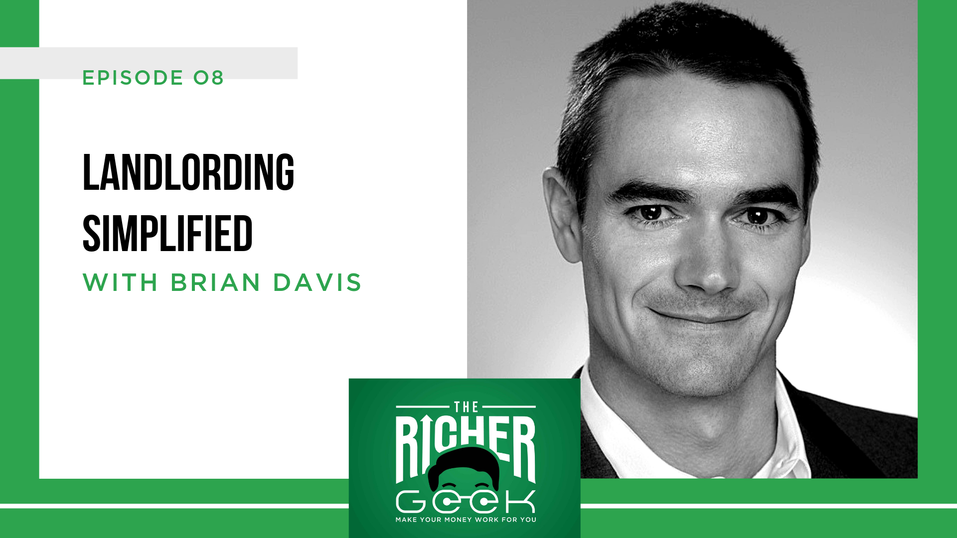 Episode #08 : Landlording Simplified with Brian Davis — The Richer Geek