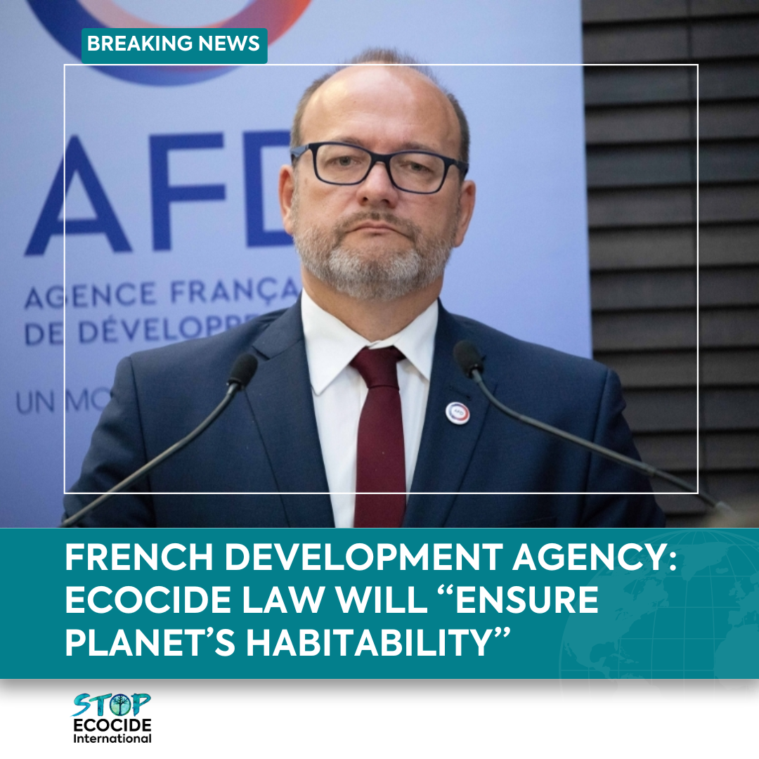 French development agency: ecocide law will "ensure planet’s ...