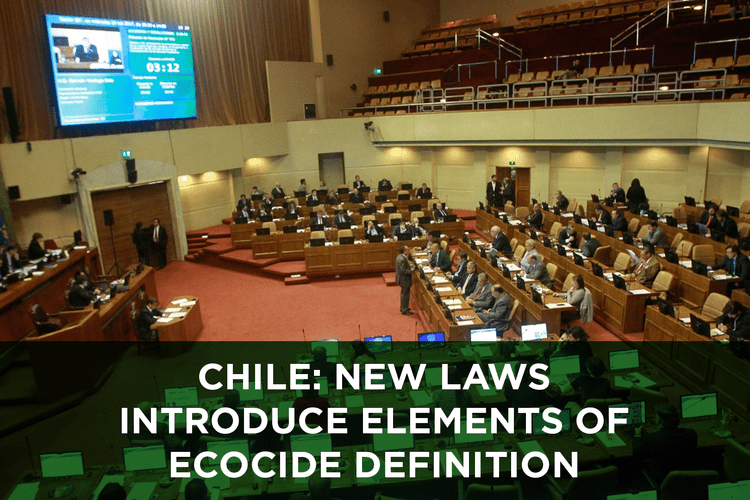 Chile: new laws introduce elements of ecocide definition — Stop Ecocide ...