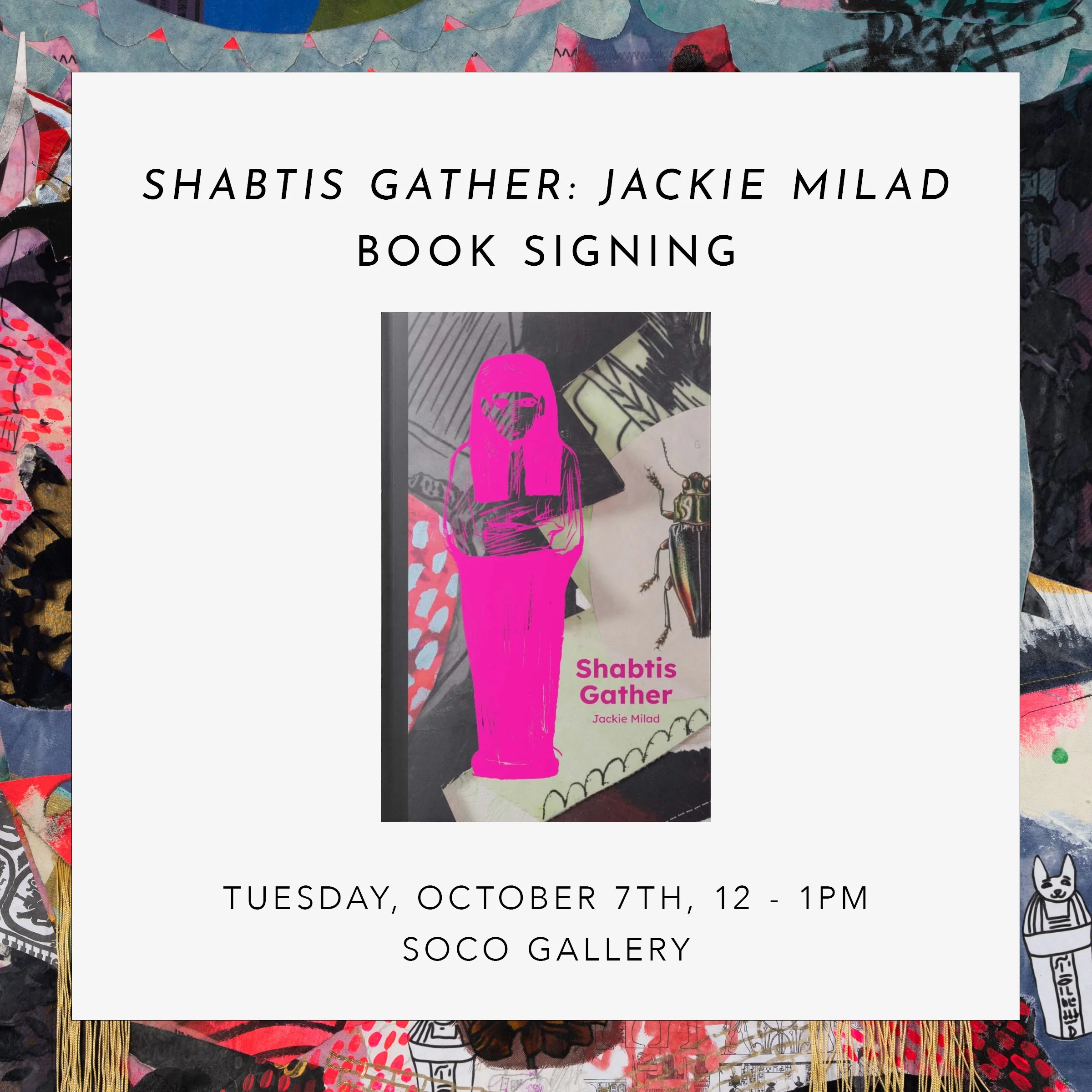 'Shabtis Gather: Jackie Milad' Book Signing — SOCO Gallery