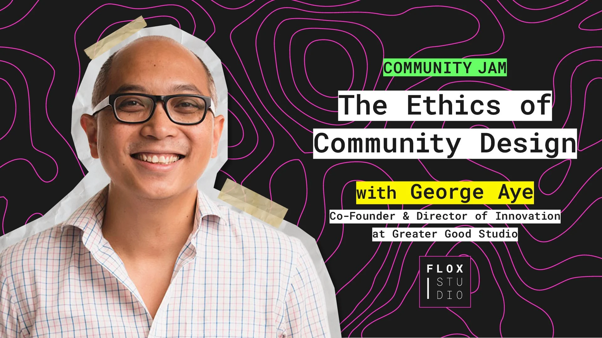 The Ethics of Community Design with George Aye: A FLOX Community Jam — FLOX Studio