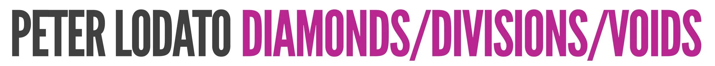 PETER LODATO: Diamonds/Divisions/Voids — William Turner Gallery