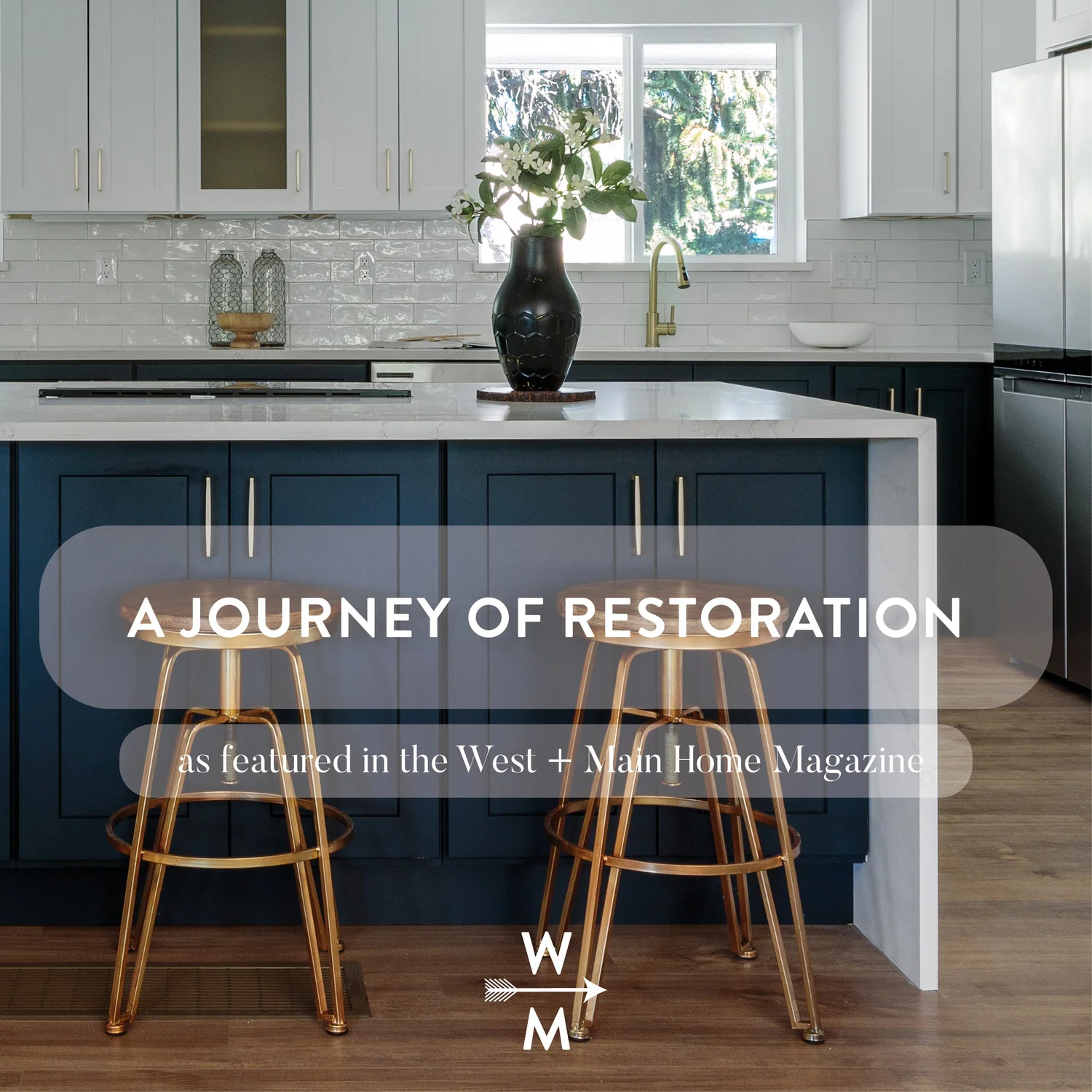 As Featured in West + Main Home Magazine: A Journey of Restoration ...