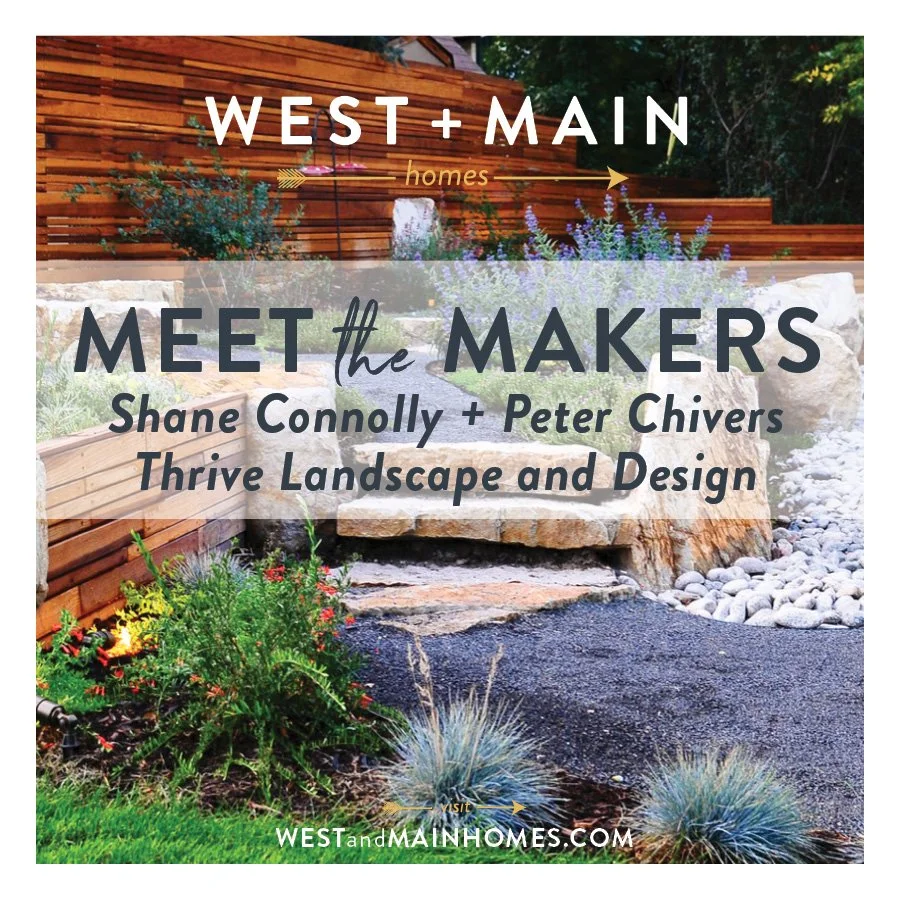 Meet the Makers: Shane + Peter of Thrive Landscape and Design — West + Main