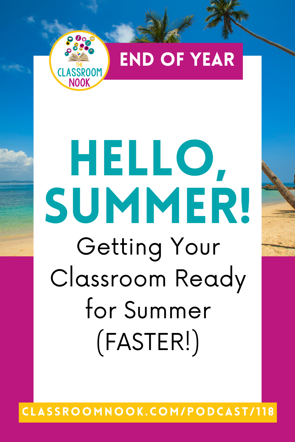 Ep 118 - Getting Your Classroom Ready for Summer (FASTER!) — THE ...
