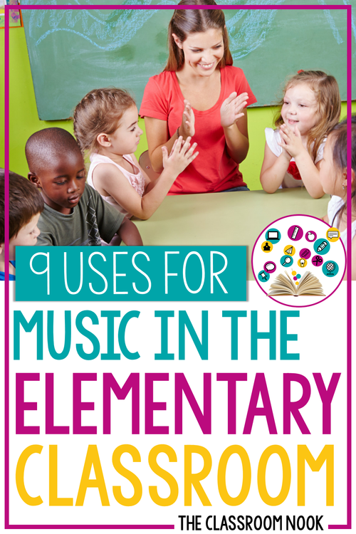 9 Uses for Music in the Elementary Classroom — THE CLASSROOM NOOK