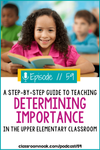 A Step-By-Step Guide to Teaching Determining Importance in the Upper ...