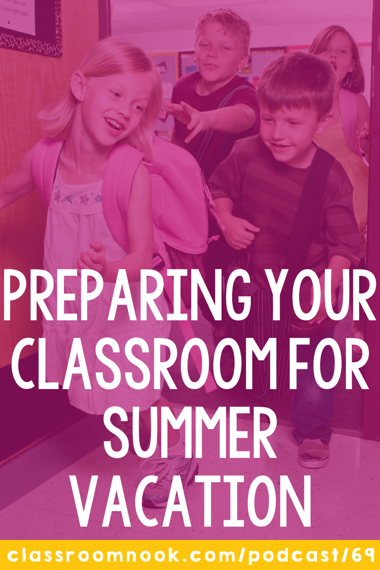Preparing Your Classroom for Summer Vacation (& How to Enlist Your ...