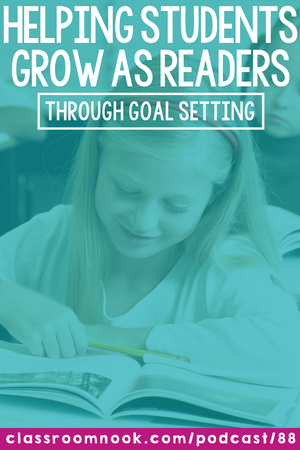 Helping Students Grow as Readers Through Goal Setting — THE CLASSROOM NOOK