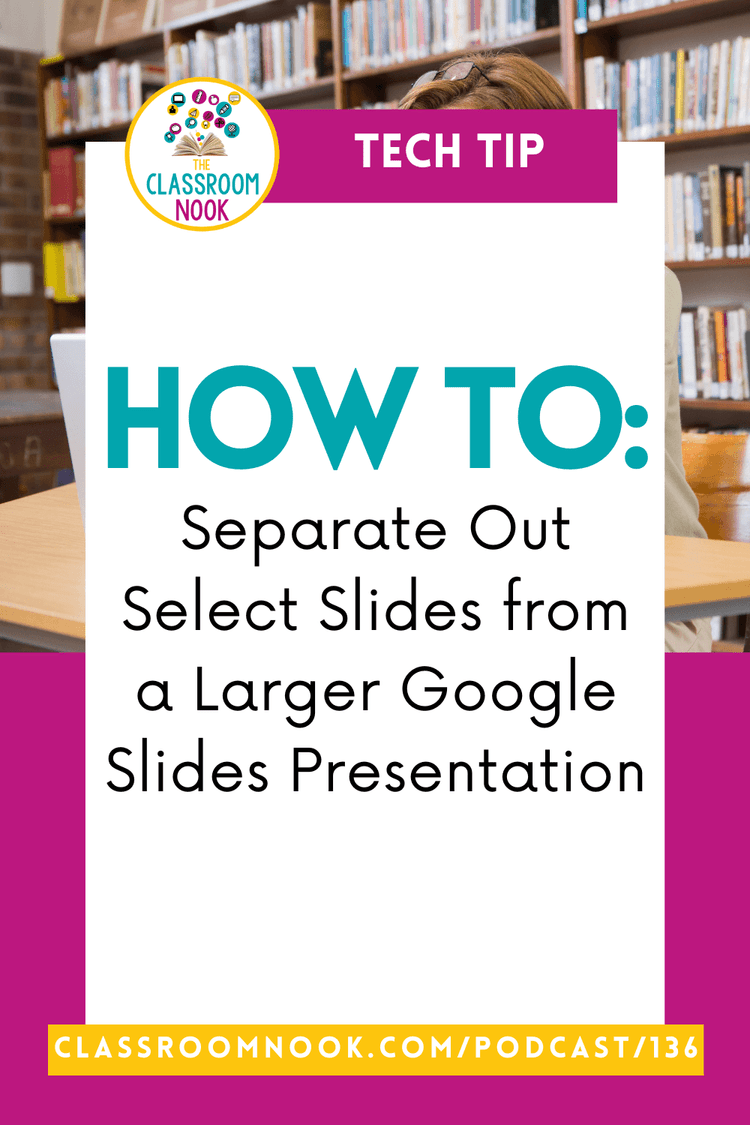 How to Separate Out Select Slides from a Larger Google Slides ...